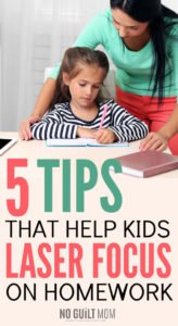 5 Tips to Help Your Kid Laser Focus on Homework - No Guilt Mom