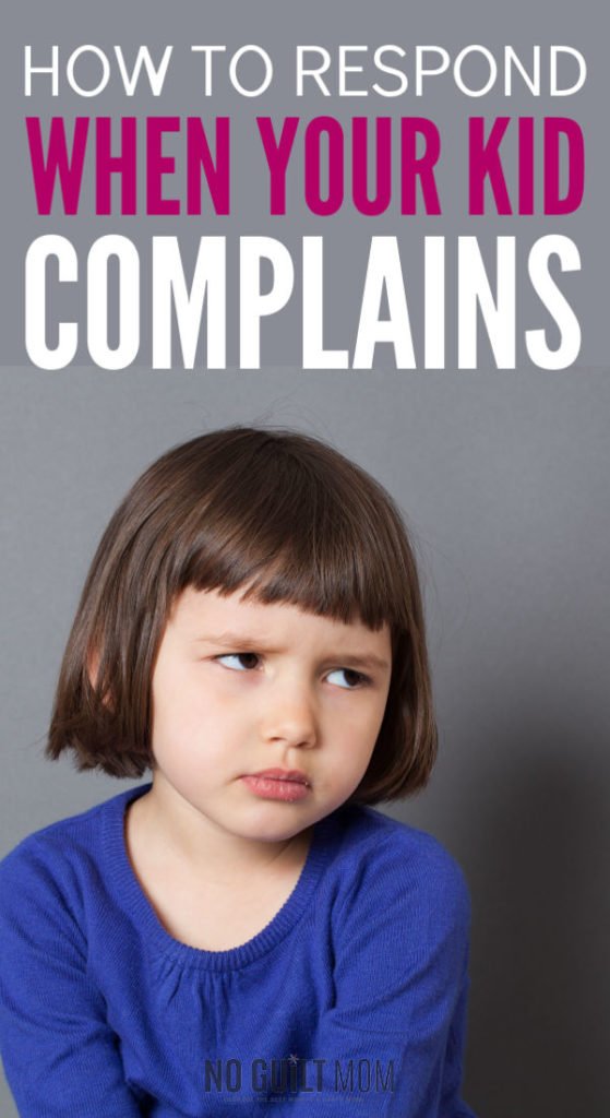 How to Respond When your Kids Complain - No Guilt Mom