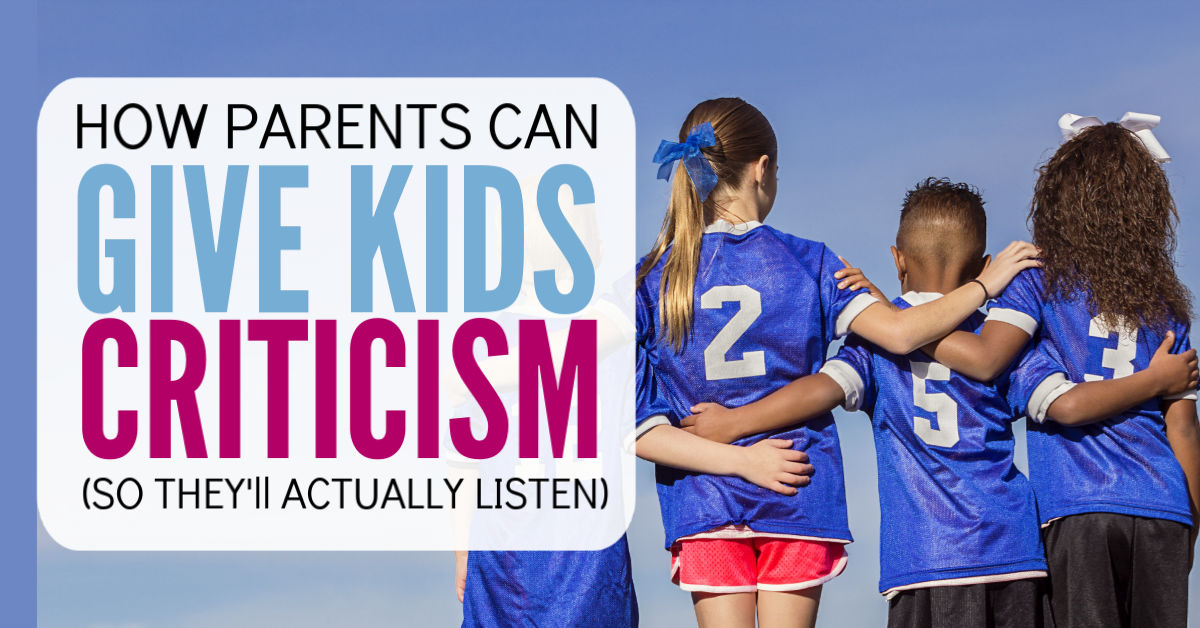 How to give your kids criticism (so they’ll actually listen) - No Guilt Mom