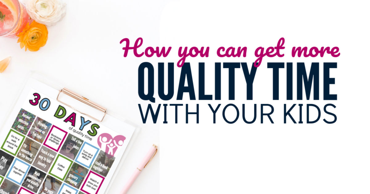 Want more quality time with your kids? Here are 30 days of simple ideas ...