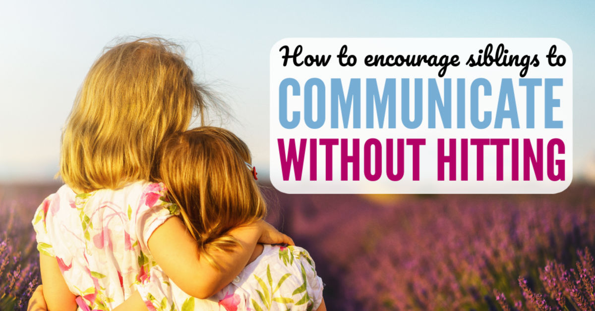 How to encourage siblings to communicate, not hit - No Guilt Mom