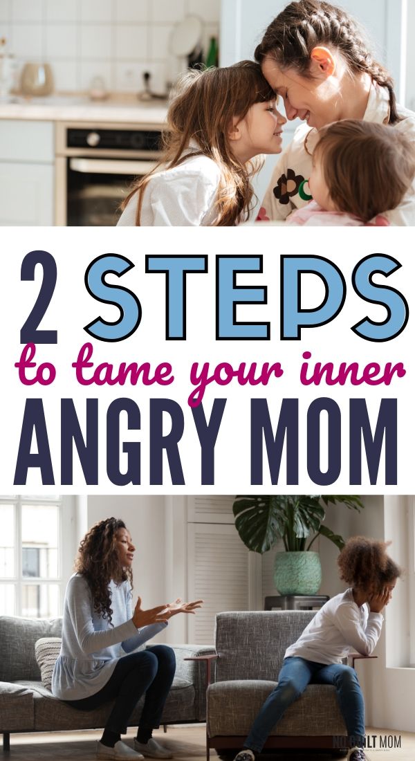 2 Steps to Calm your inner Angry Mom - No Guilt Mom