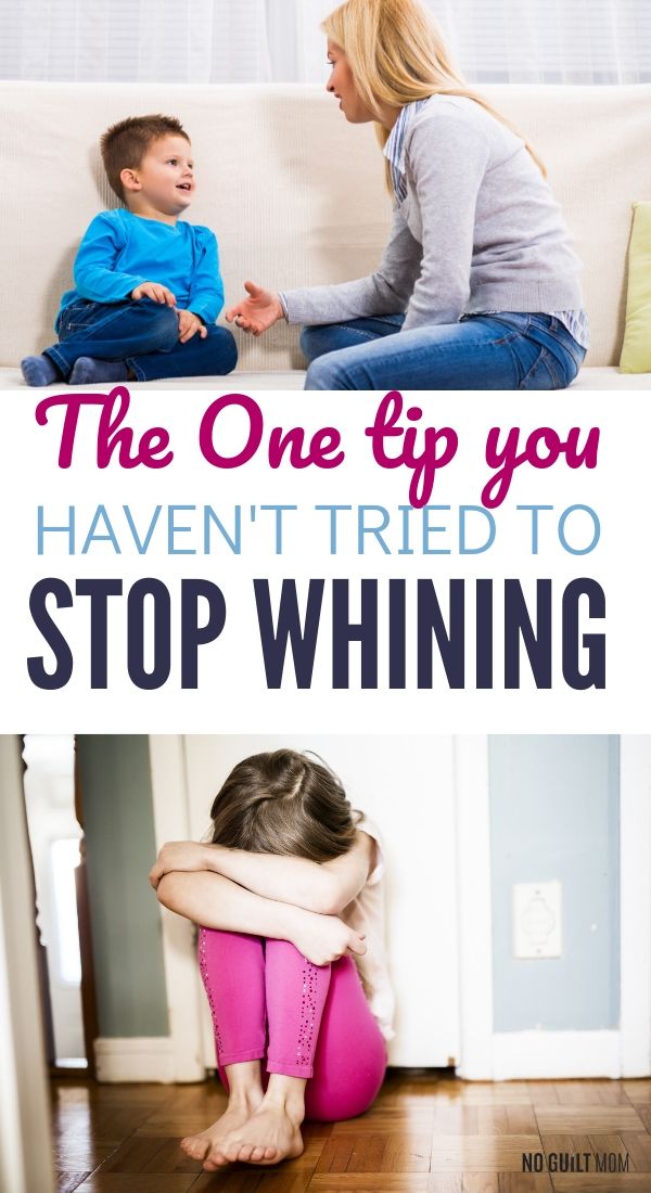 The ONE tip You Haven't Tried to Stop Whining from your KIDS - No Guilt Mom