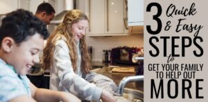 Podcast Episode 41: 3 Quick and Easy Steps to Get Your Family To Help ...