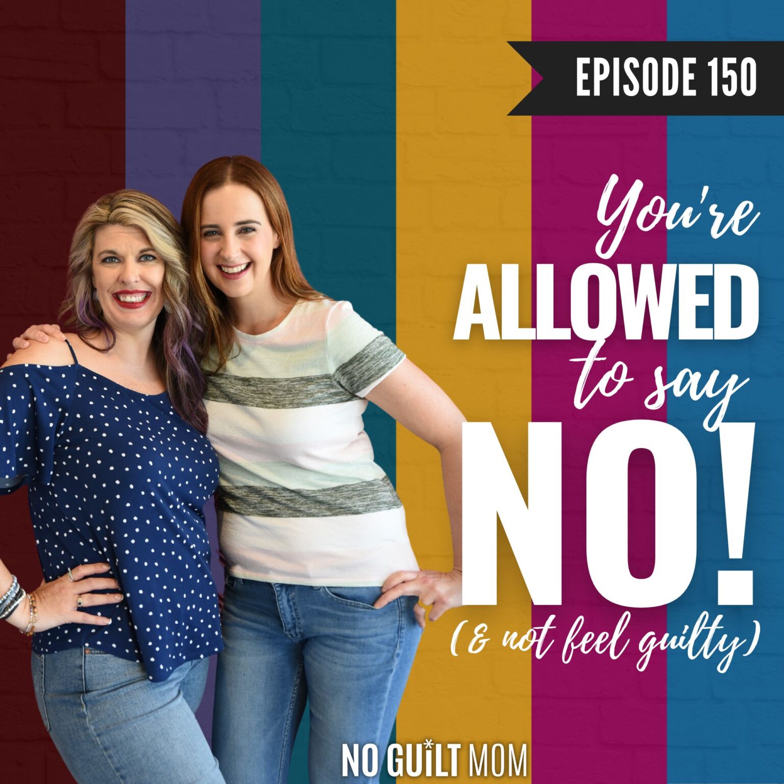 Podcast Episode 150: You’re allowed to say No! (and not feel guilty ...