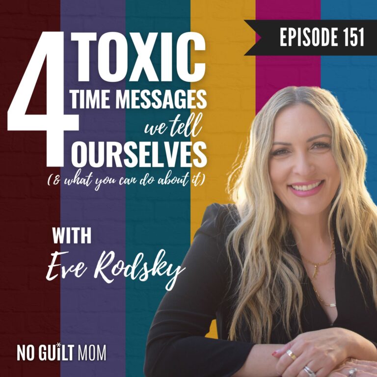 Podcast Episode 151: 4 Toxic Time Messages We Tell Ourselves (& what we ...