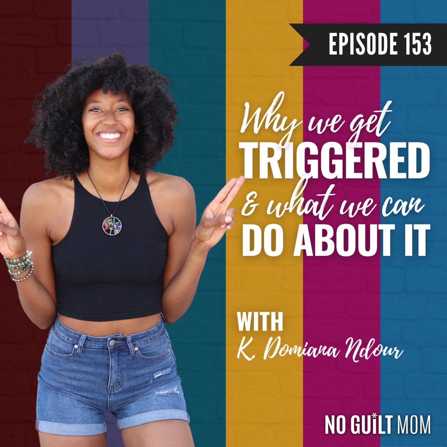 Podcast Episode 153: Why We Get Triggered and What We Can Do About It with K. Domiana Ndour - No ...